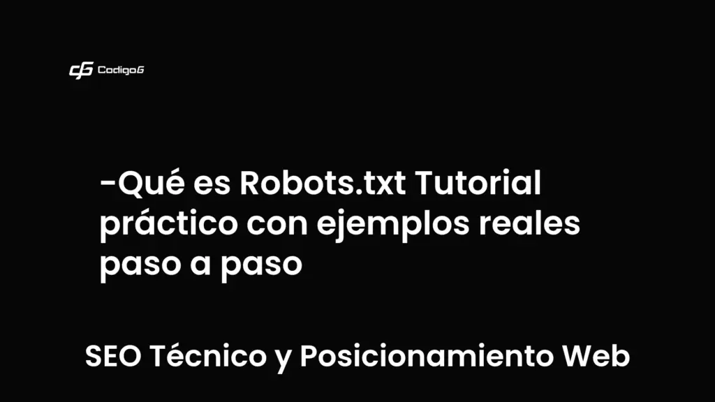 Qué es Robots.txt Tutorial práctico con ejemplos reales paso a paso