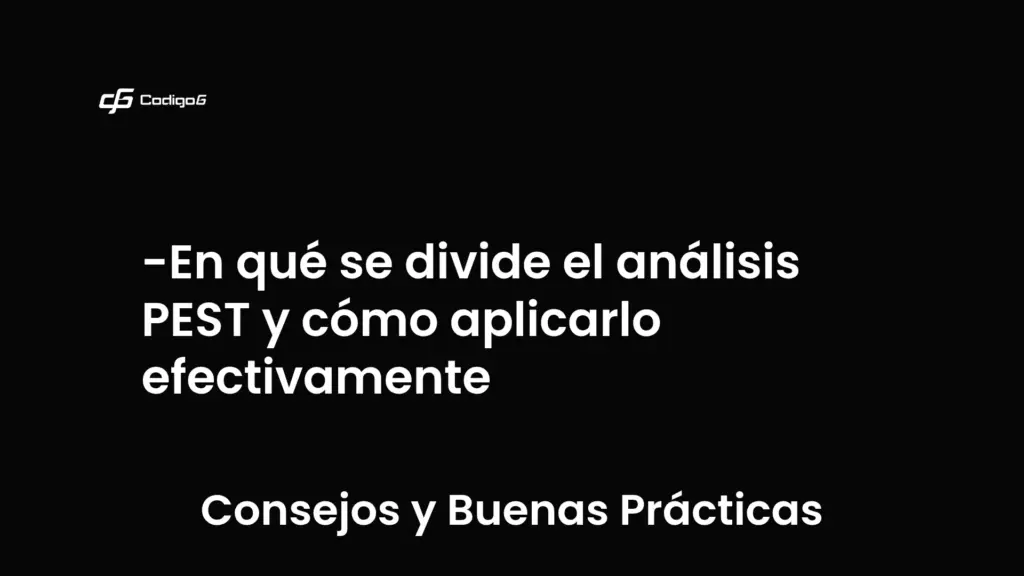 En qué se divide el análisis PEST y cómo aplicarlo efectivamente