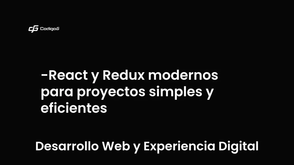 React y Redux modernos para proyectos simples y eficientes